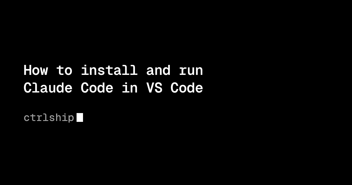 How to install and run Claude Code in VS Code | ctrlship